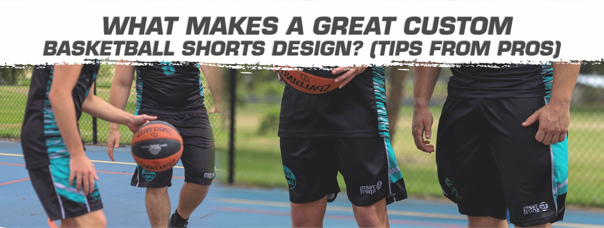 What Makes a Great Custom Basketball Shorts Design? (Tips from Pros)