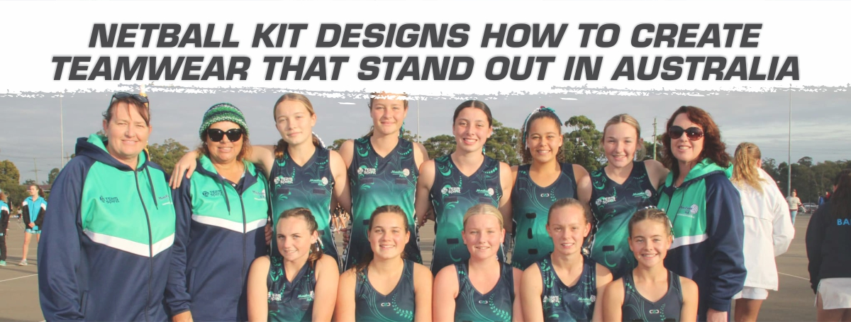 Netball Kit Designs: Custom Teamwear Ideas for Aussie Schools & Clubs